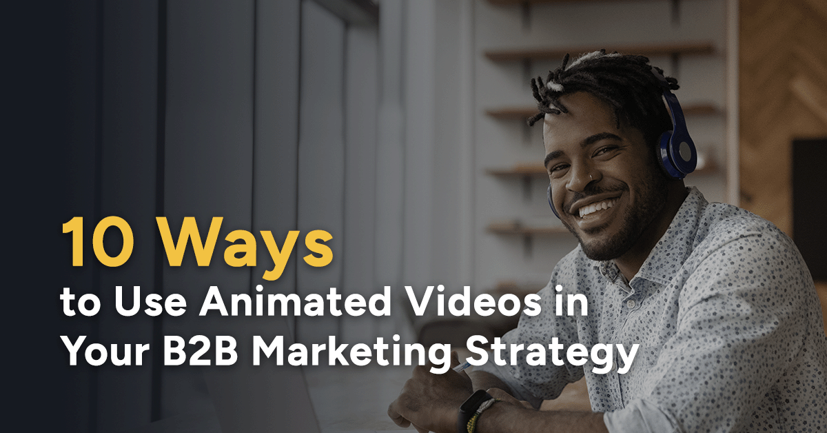 10 Ways to Use Animated Videos in Your B2B Marketing Strategy - Mooviemakers 10 Smart B2B ...